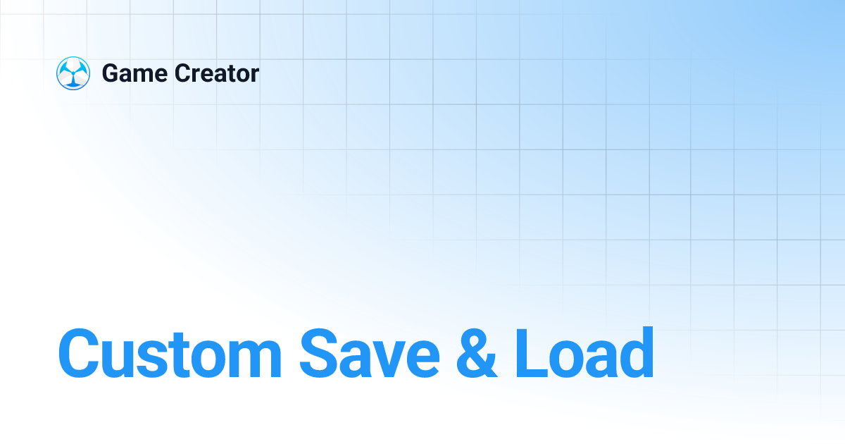 Custom Save & Load | Game Creator