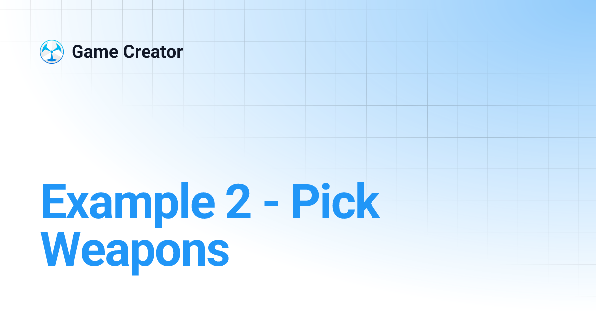 Example 2 - Pick Weapons | Game Creator
