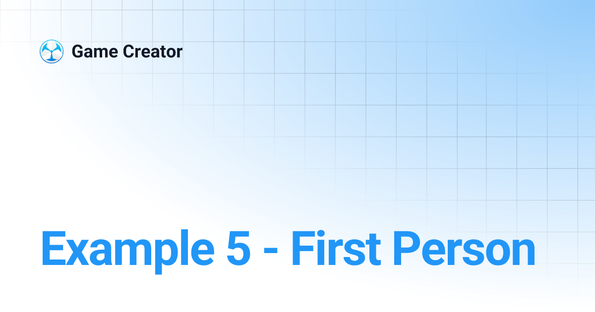 Example 5 - First Person | Game Creator